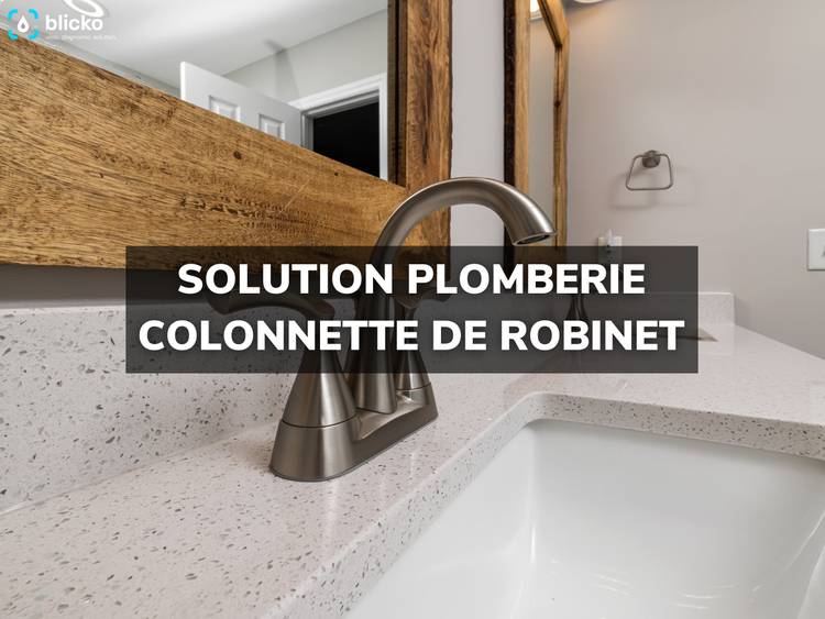 Plomberie blicko - la colonette | problèmes et solutions